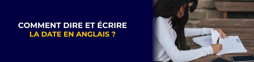 Comment Dire et Ecrire la Date en Anglais