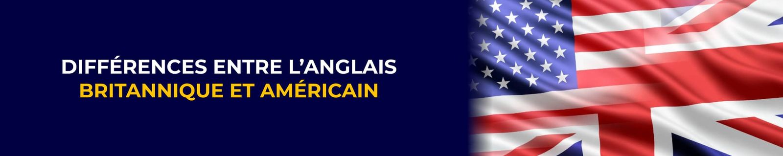 Anglais Britannique vs Anglais Américain : Découvrez les différences
