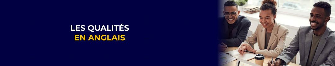 Les Qualités en Anglais : Vocabulaire | Cercle des Langues