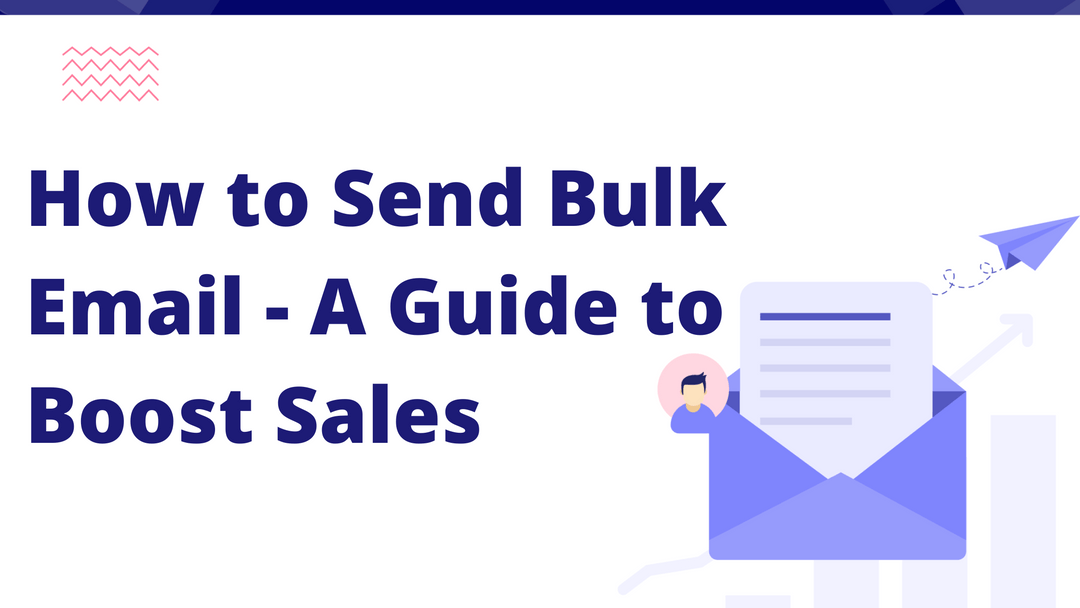 How to Send Bulk Email: A Comprehensive Guide to Boost Sales