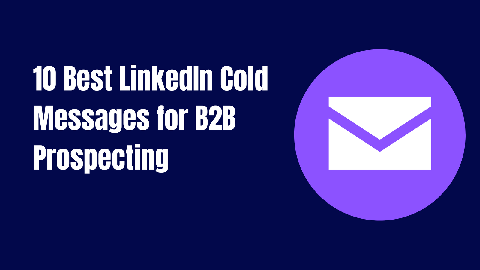 10 Best LinkedIn Cold Messages for B2B Prospecting