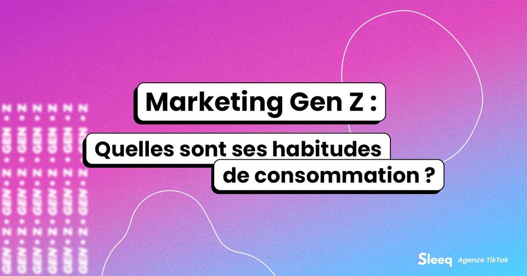Marketing Gen Z : Quelles sont ses habitudes de consommation ? | Sleeq Blog