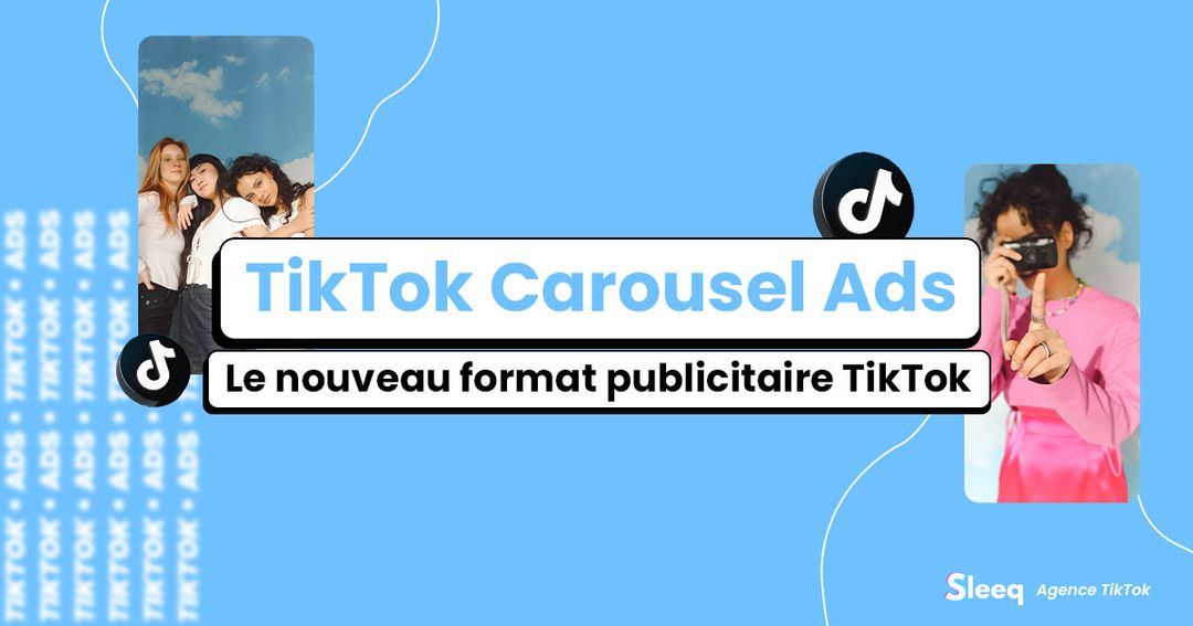 TikTok Carousel Ads : Guide sur le nouveau format publicitaire TikTok | Sleeq Blog