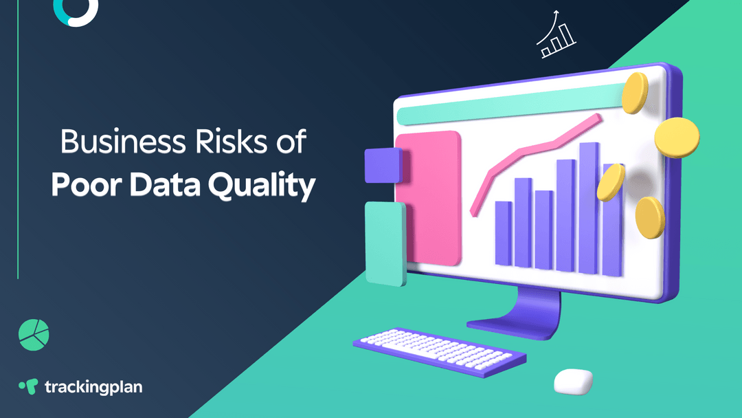What are the business risks of poor data quality? | Trackingplan