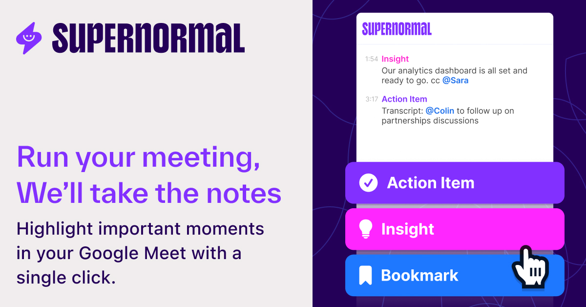 Supernormal | #1 Meetings note taker for Google Meet, Zoom