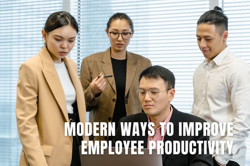 Modern Ways to Improve Employee Productivity: Tips for Success