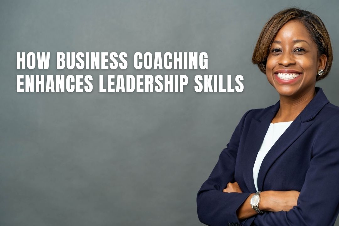 How Business Coaching Enhances Leadership Skills