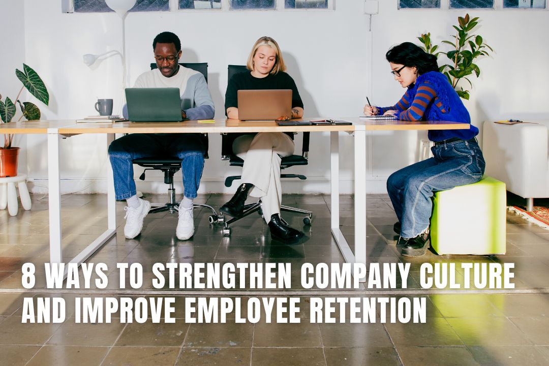 Ways to Strengthen Company Culture and Improve Employee Retention