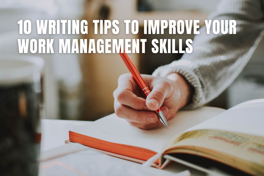 10 Writing Tips to Improve Your Work Management Skills