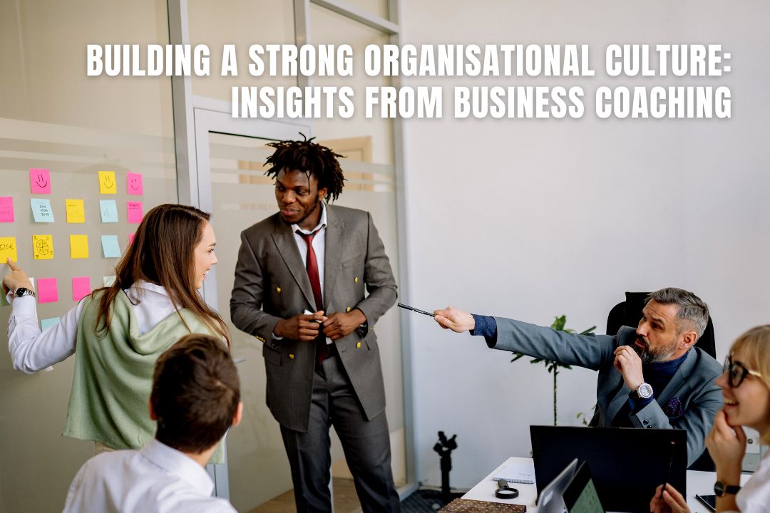 Building a Strong Organisational Culture: Insights from a Coach