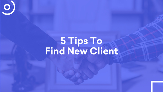 Struggling With Finding New Clients? Here Are 5 Tips to Turn It Into ...