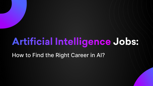 Artificial Intelligence Jobs: How to Find the Right Career in AI ...