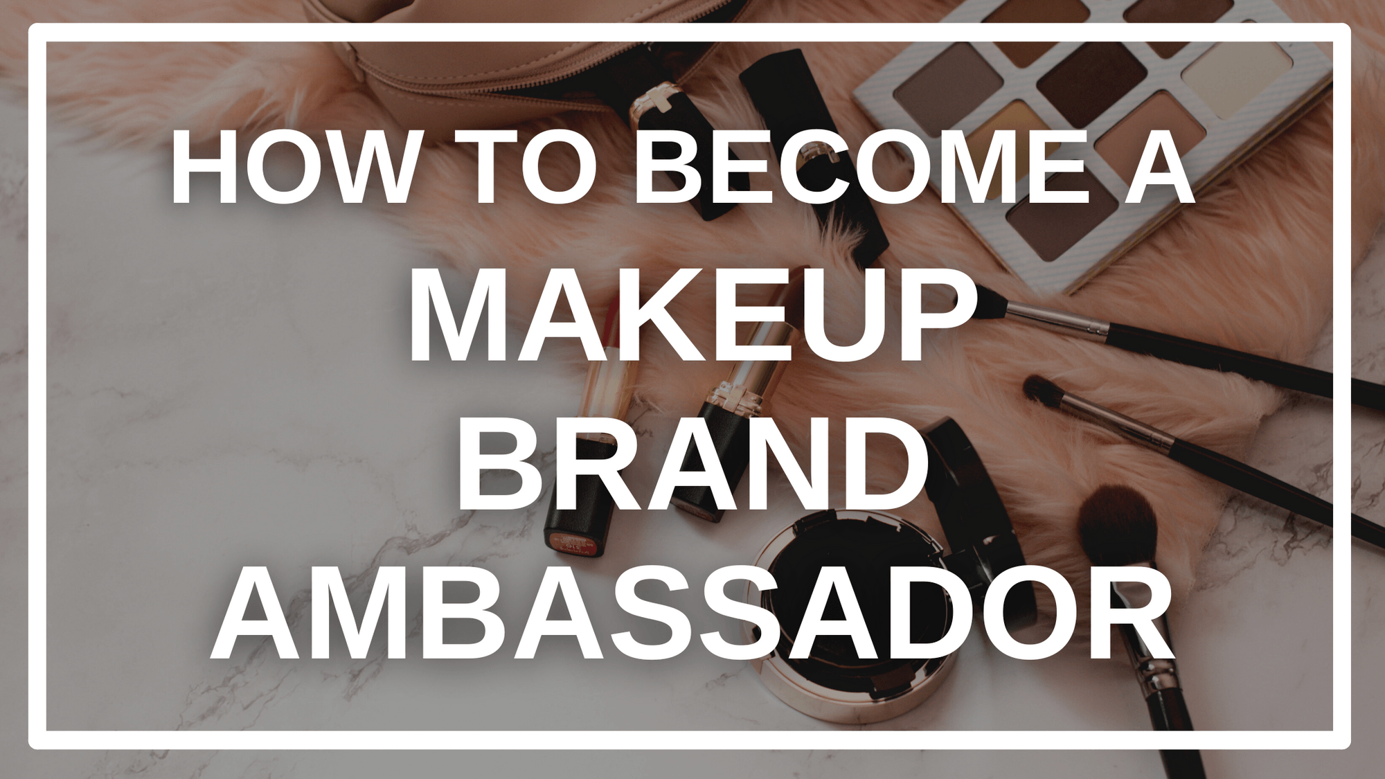 Becoming A Makeup Brand Ambassador Crewfire Brand Ambassador