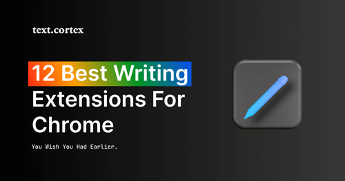 12 Best Chrome Extensions For Writers You Wish You Installed Earlier