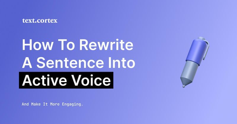 How To Rewrite a Sentence into Active Voice And Make It More Engaging