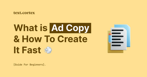 What Is Ad Copy & How To Create It Fast in 2023 [Guide For Beginners]