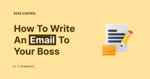 How To Write an Email to Your Boss [+3 Examples]
