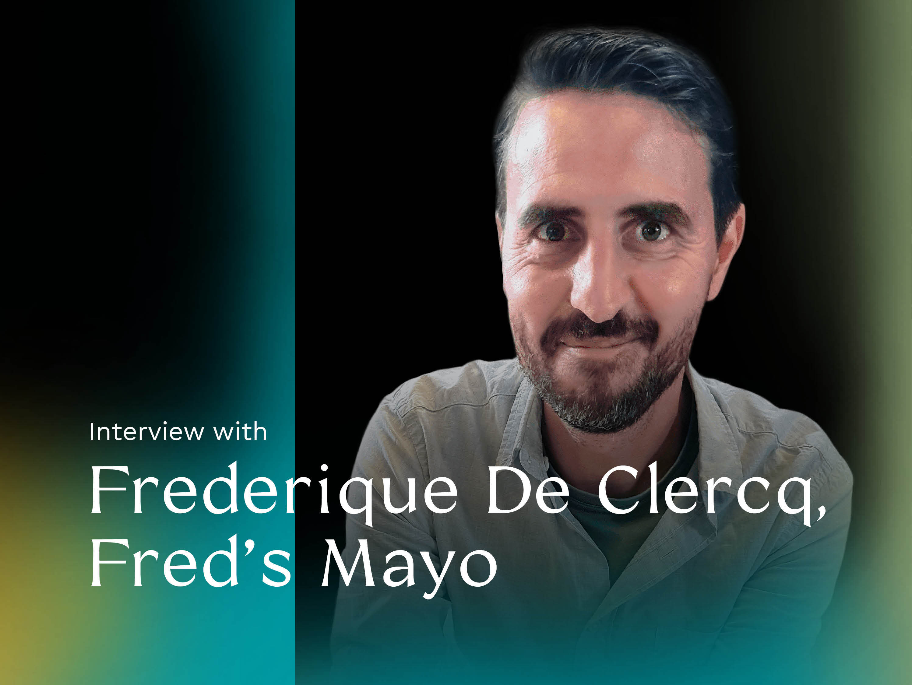Origin Story Interview W/ Frederique De Clercq, Fred's Mayo