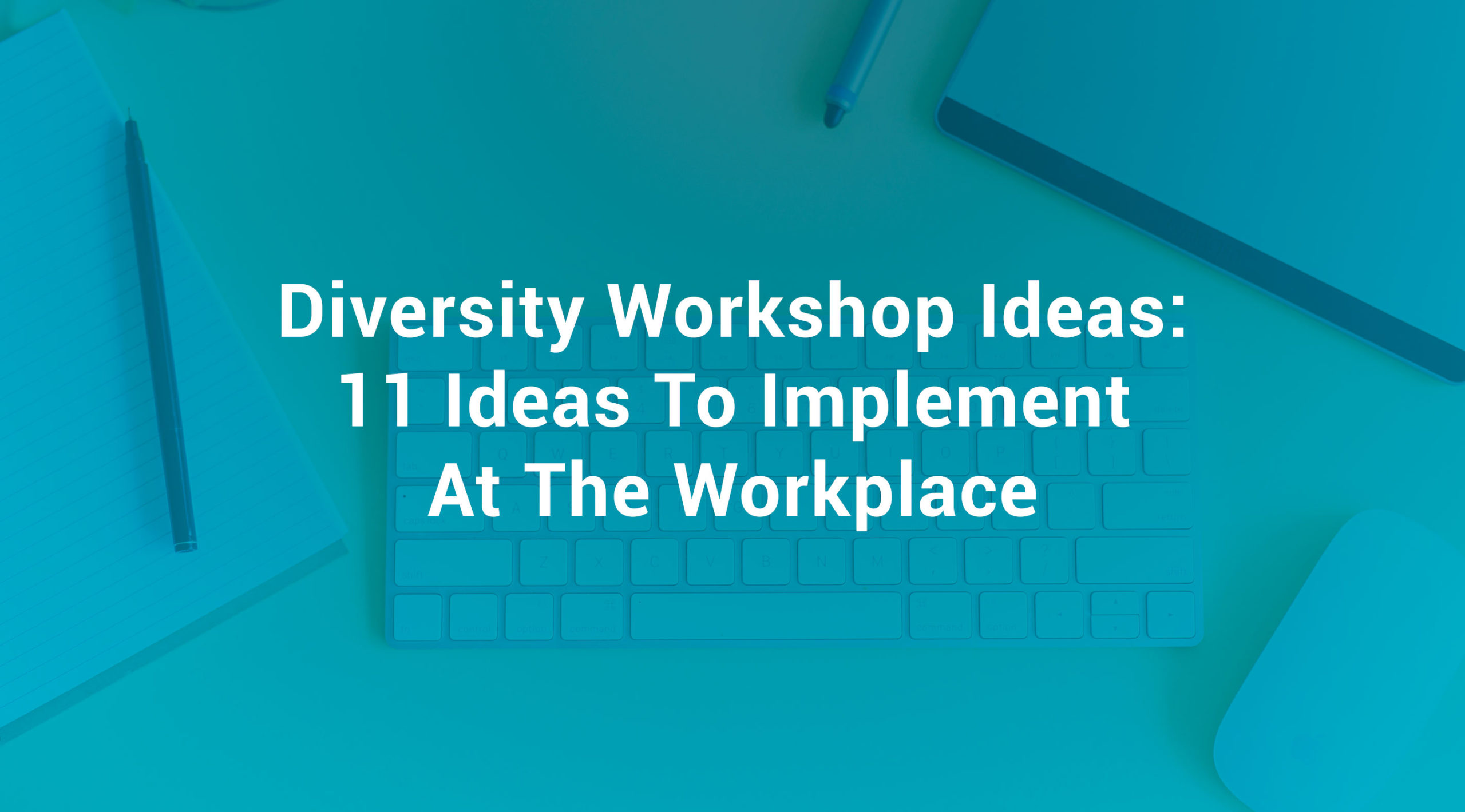 Diversity Workshop Ideas 11 Ideas To Implement At The Workplace Diversity Workshop Ideas 11 Ideas To Implement At The Workplace