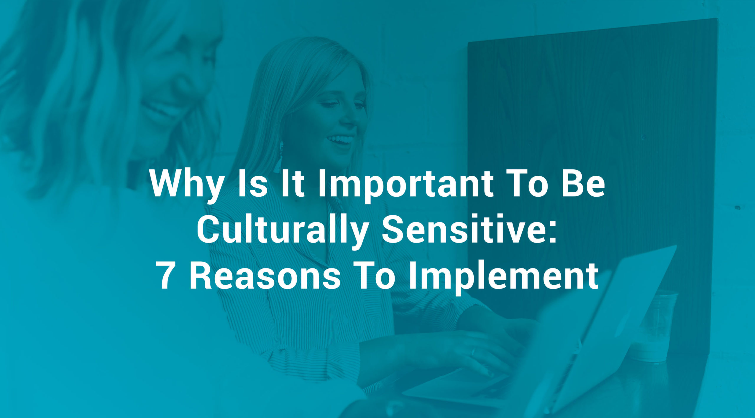 Why Is It Important To Be Culturally Sensitive 7 Reasons To Implement Why Is It Important To Be Culturally Sensitive 7 Reasons To Implement