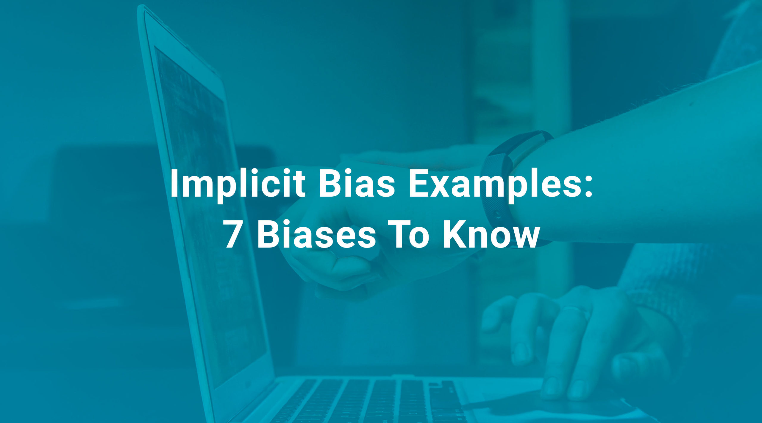 Implicit Bias Examples 7 Biases To Know