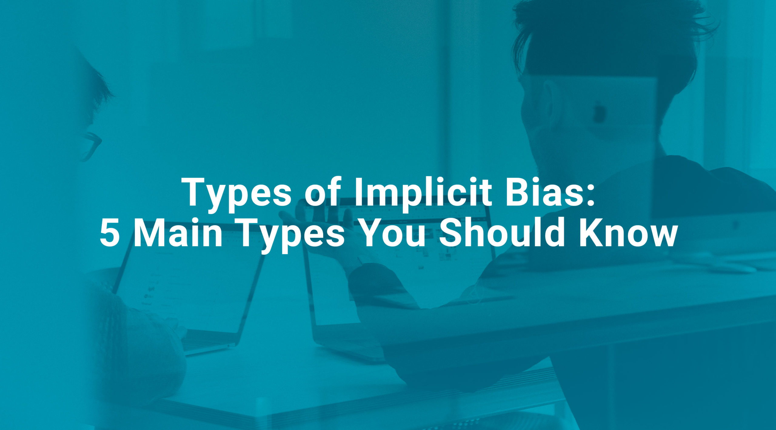 Types Of Implicit Bias 5 Main Types You Should Know