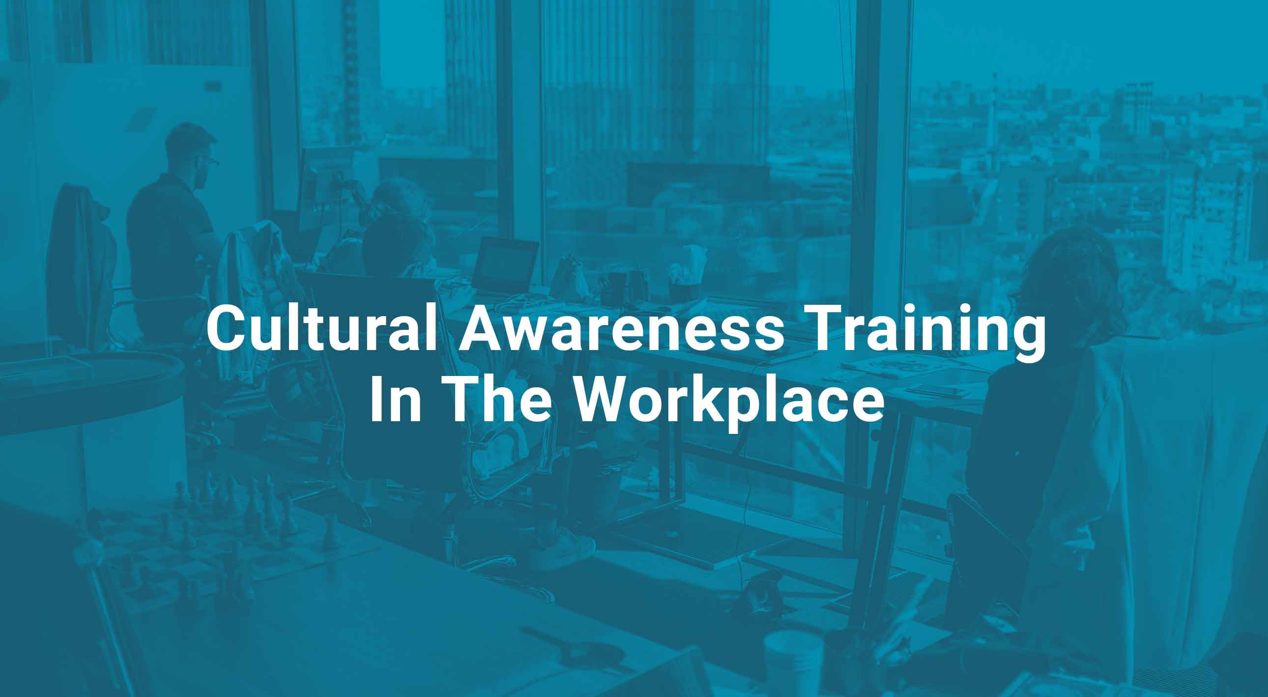 Cultural Awareness Training In The Workplace Cultural Awareness Training In The Workplace