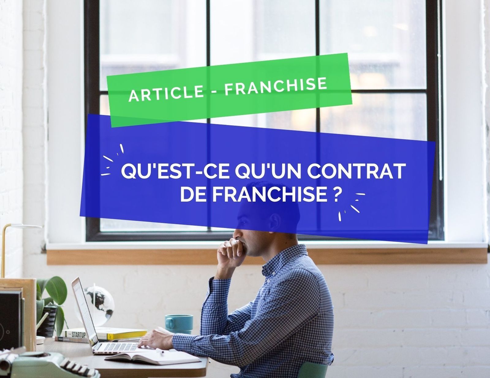 Qu'est-ce que le contrat de franchise