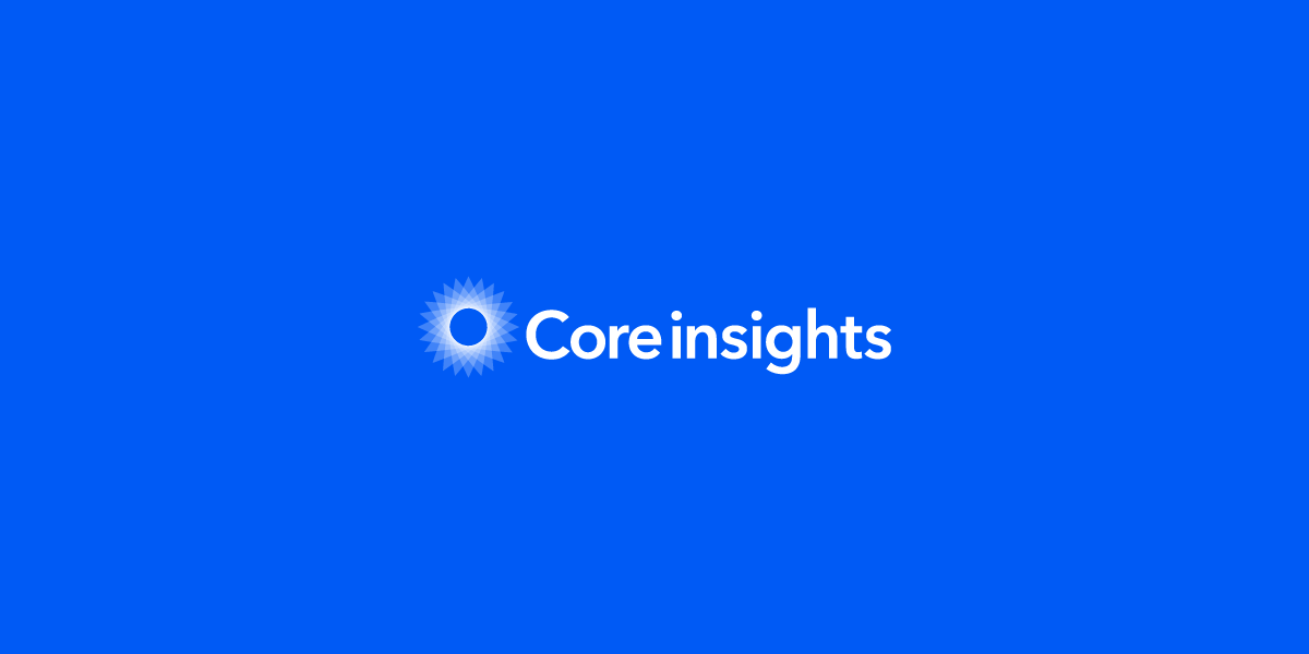 Core Insights | Have peace of mind about your organization