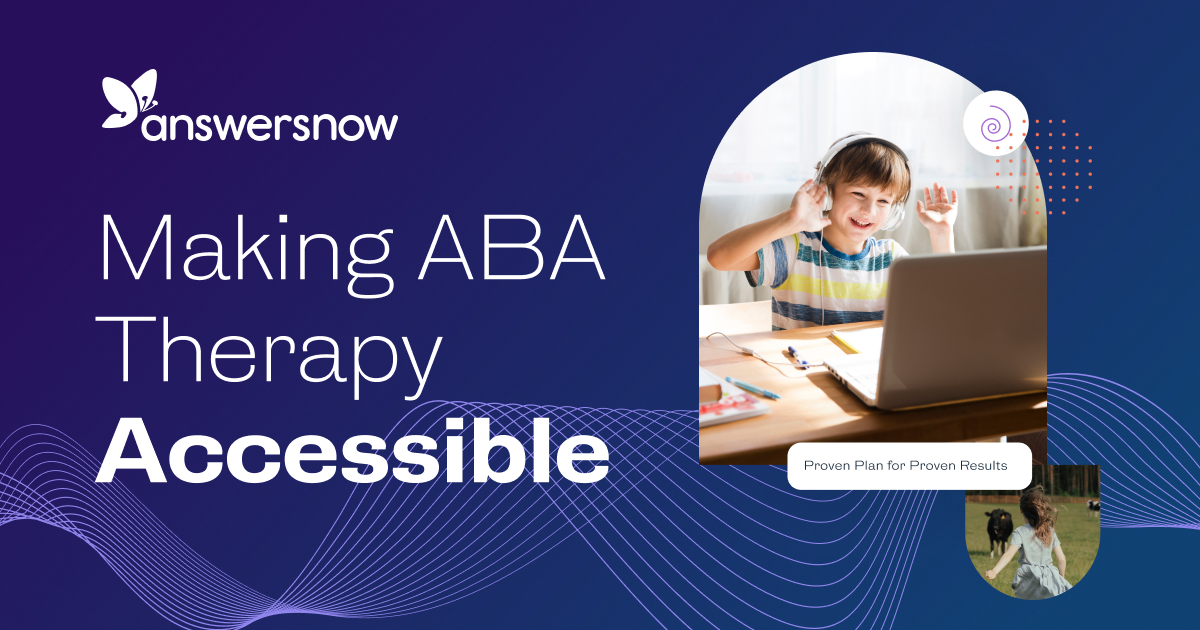 AnswersNow | Virtual ABA Therapy | Get Started Today