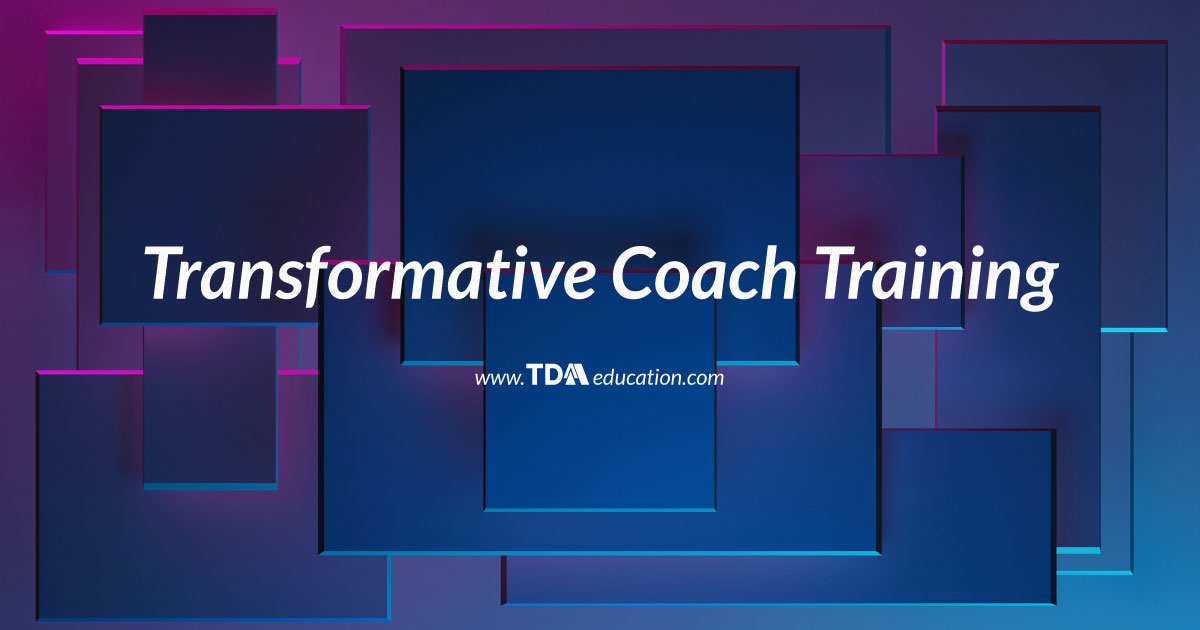 Transformative Coach Training Program for Coaches, Professionals and Leaders | TDA Education