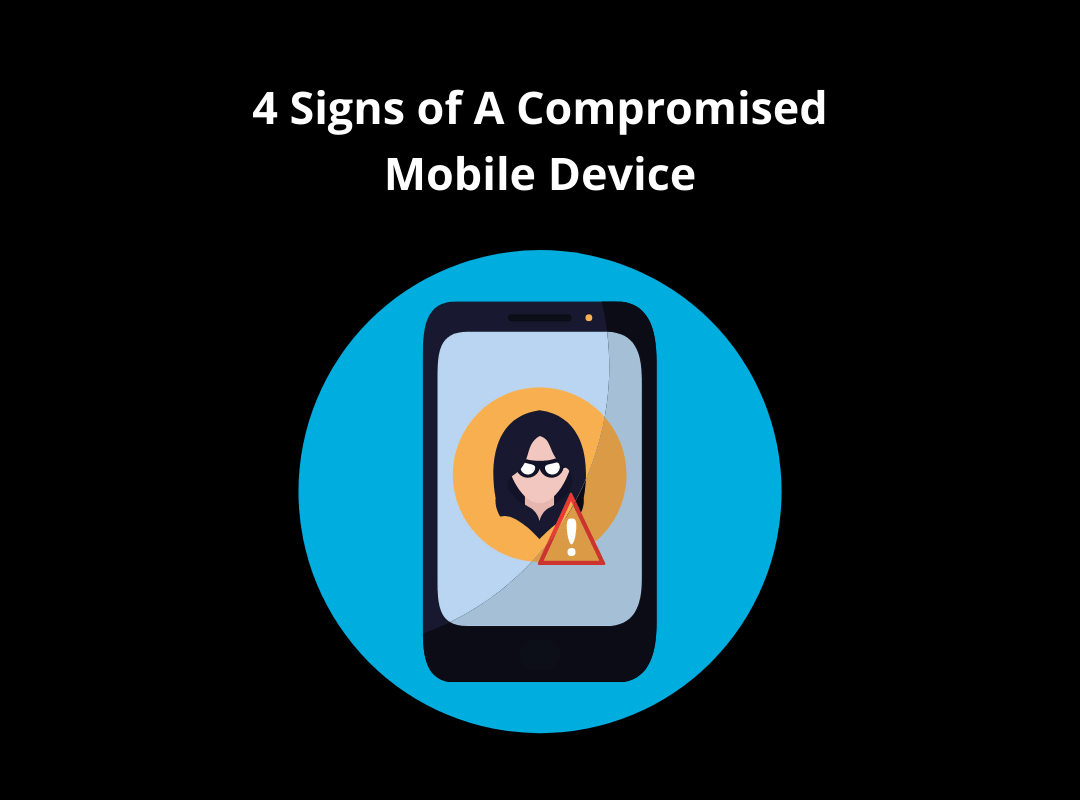 4 Signs of A Compromised Mobile Device - Cyber Unit