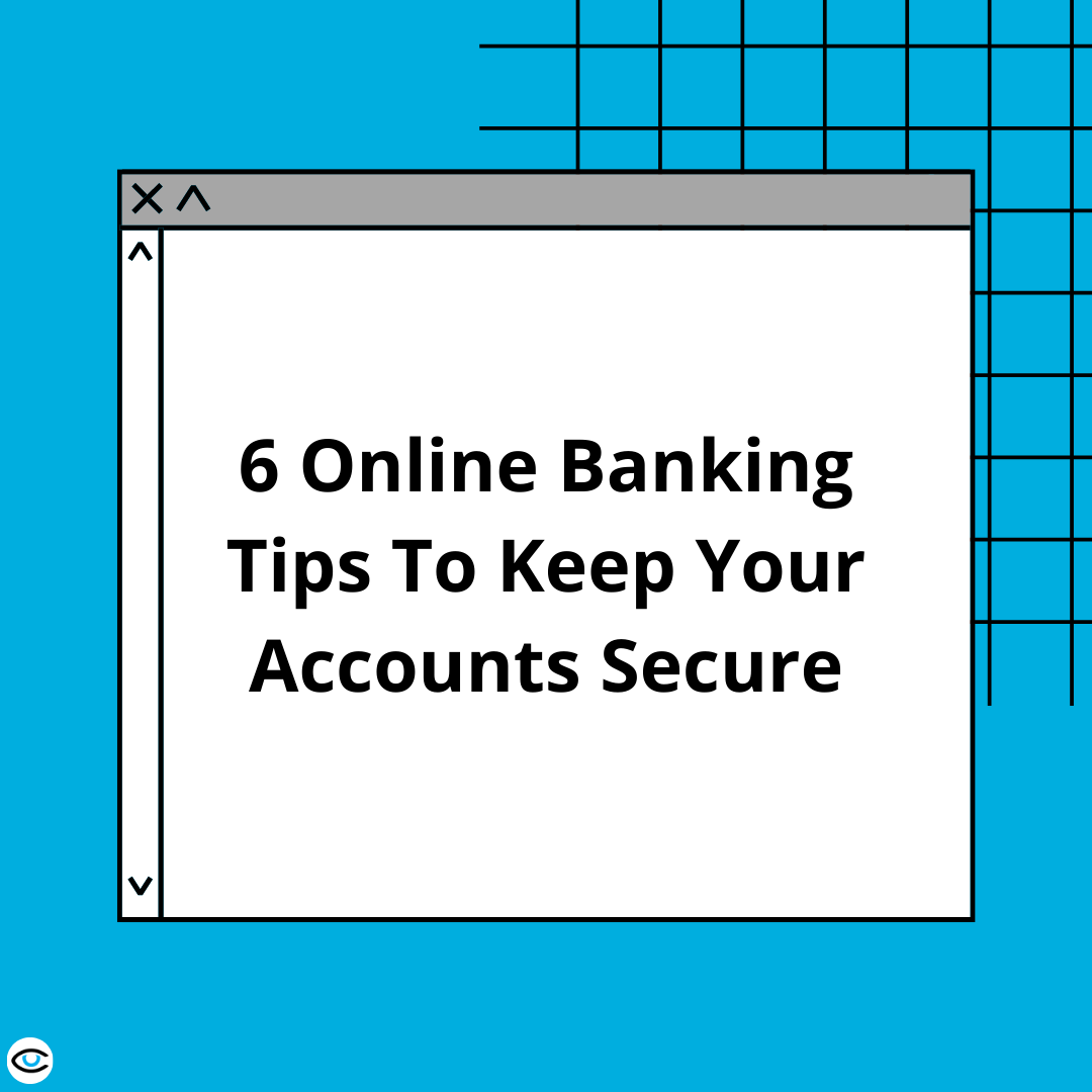 6 Online Banking Tips To Keep Your Accounts Secure - Cyber Unit