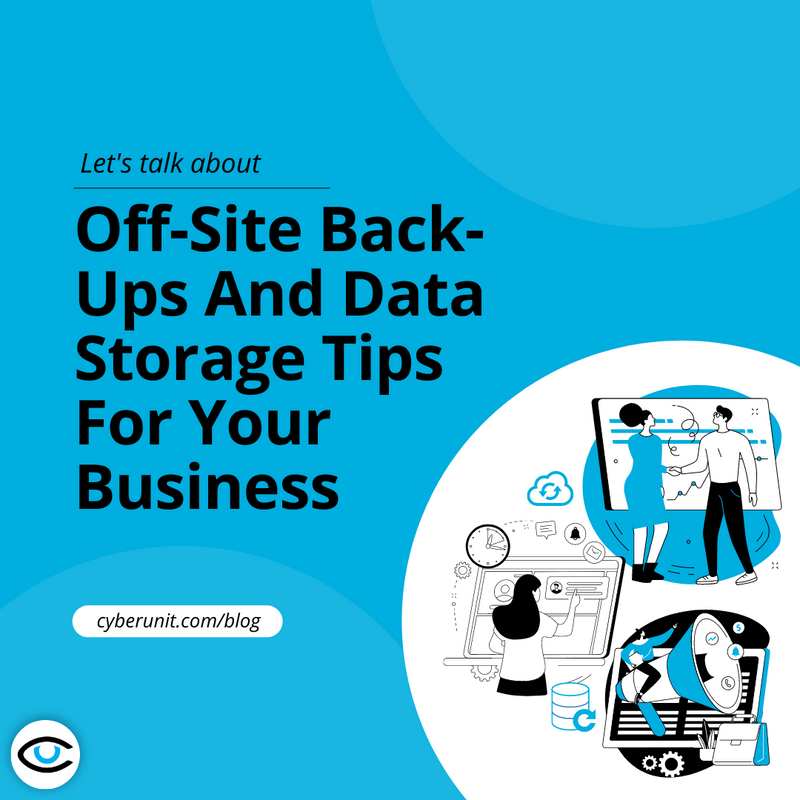 Off-Site Back-Ups And Data Storage Tips For Your Business - Cyber Unit