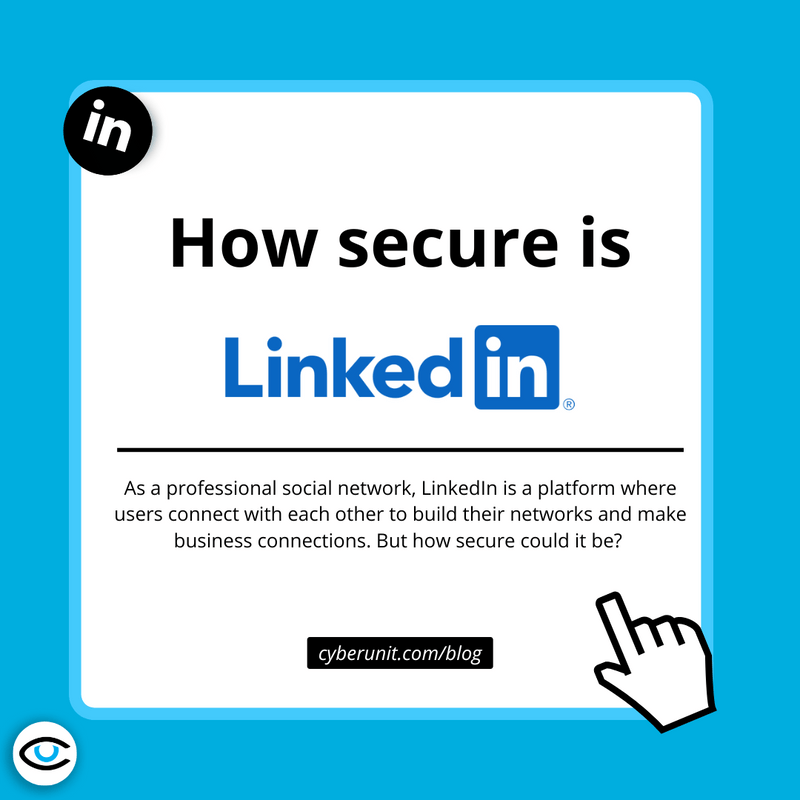 How secure is LinkedIn? - Cyber Unit