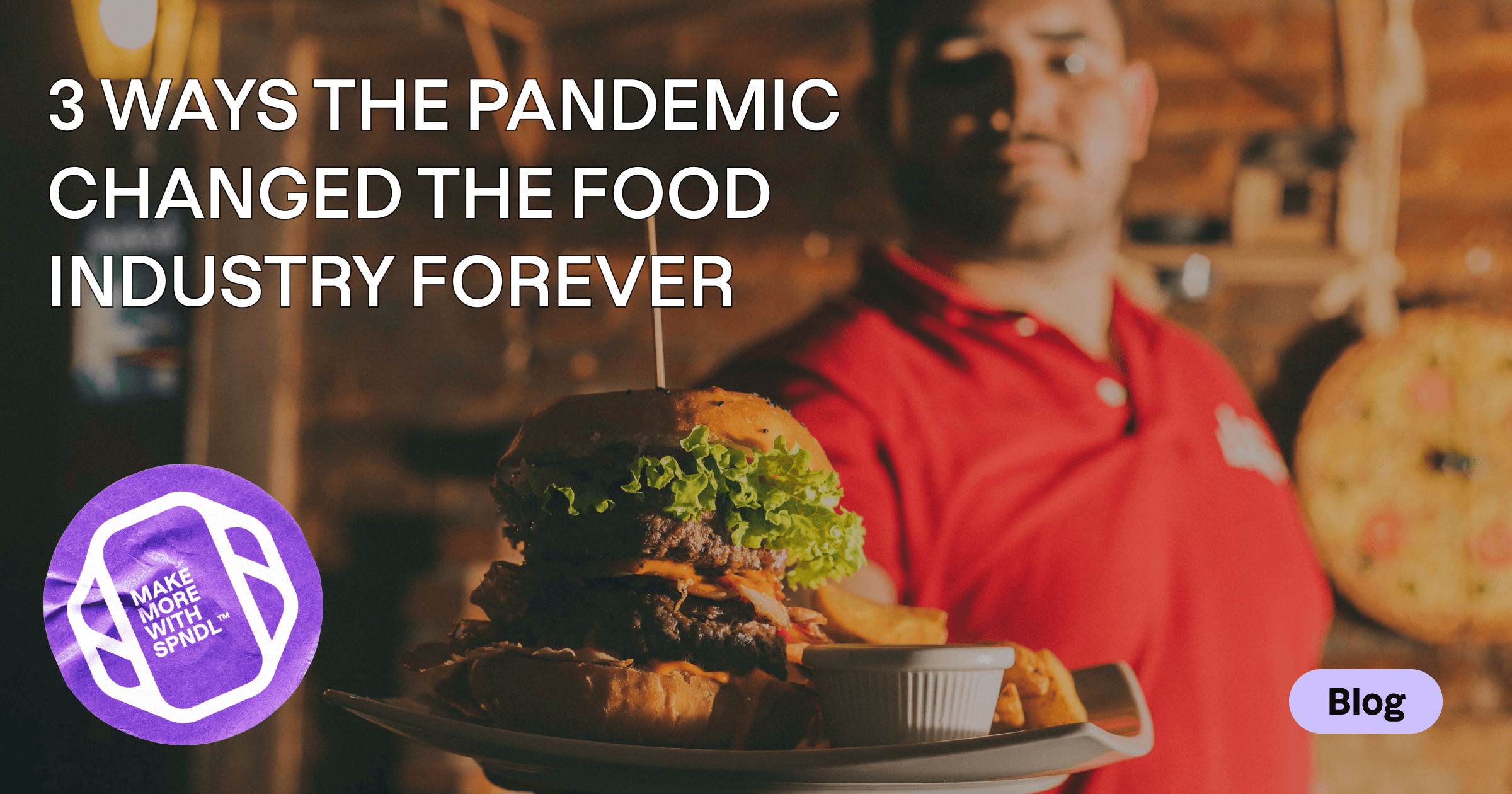 3 Ways The Pandemic Changed The Food Industry Forever Spndl Pos For