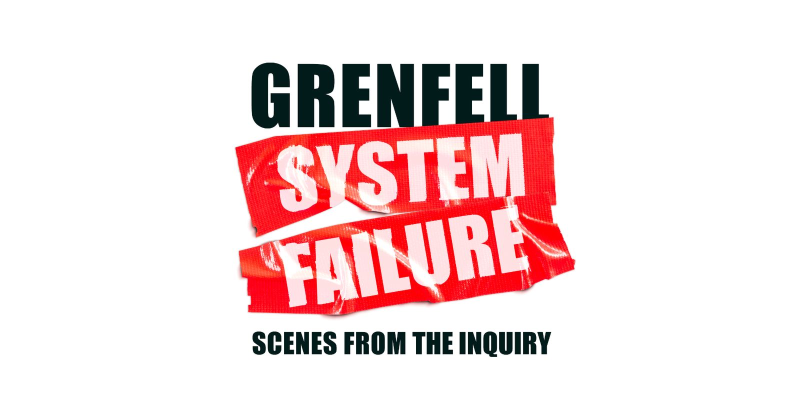 Grenfell: System Failure at Marylebone Theatre Grenfell: System Failure at Marylebone Theatre