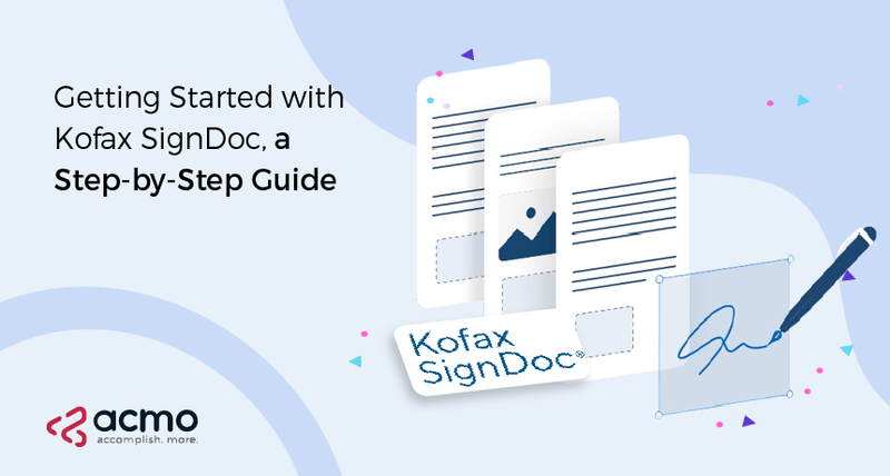 How to use Kofax SignDoc - Step-by-Step Guide