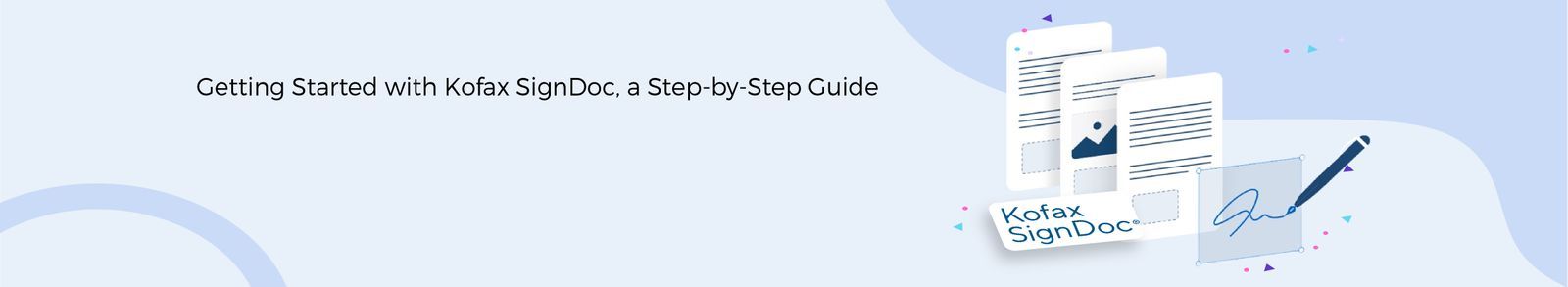 How to use Kofax SignDoc - Step-by-Step Guide