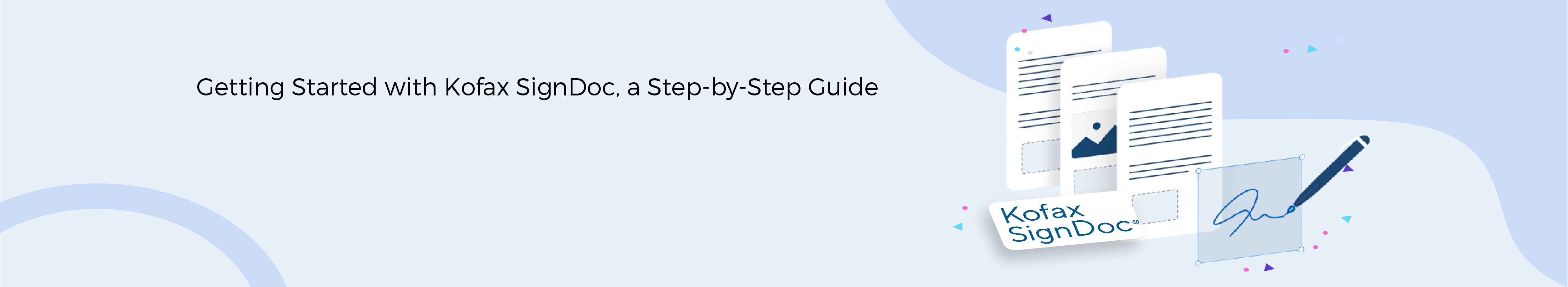 How to use Kofax SignDoc - Step-by-Step Guide