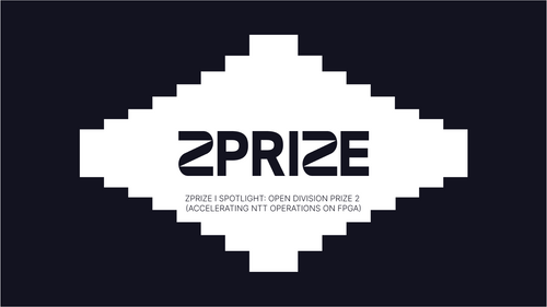 ZPrize I Spotlight: Open Division Prize 2 (Accelerating NTT Operations ...