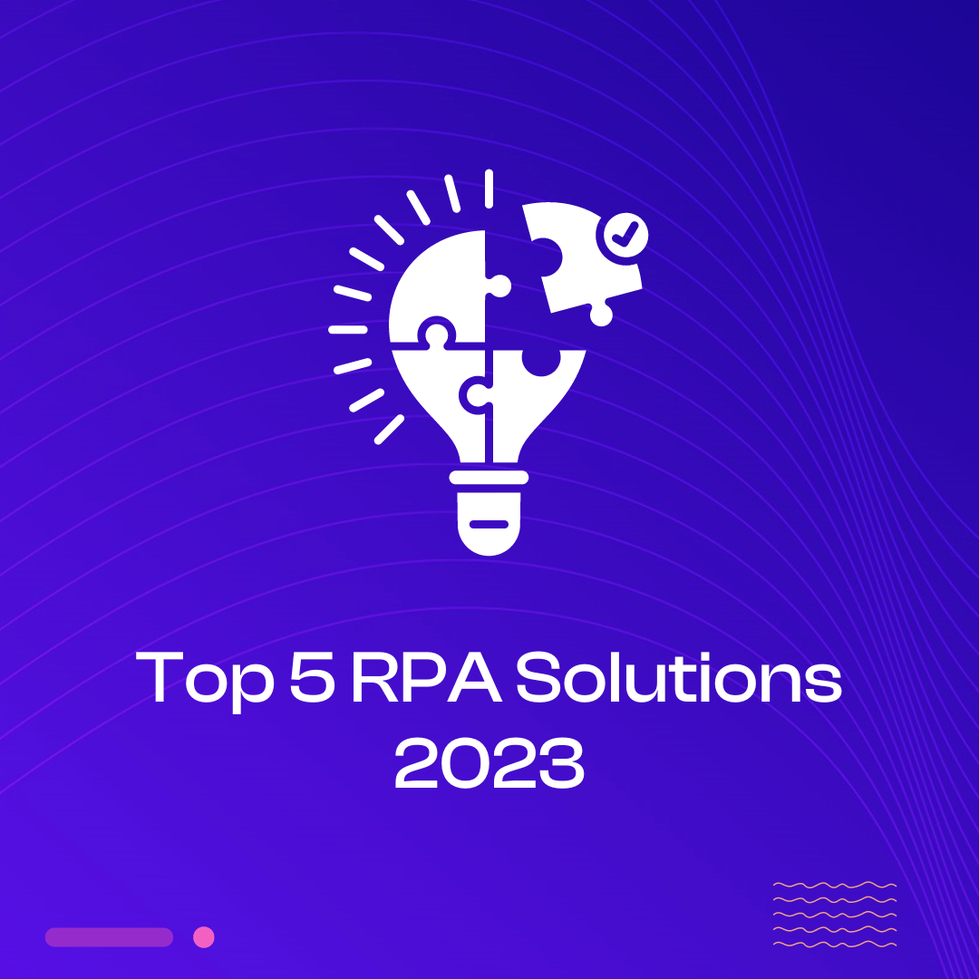 The Top 5 RPA Solutions in 2023 | automaited