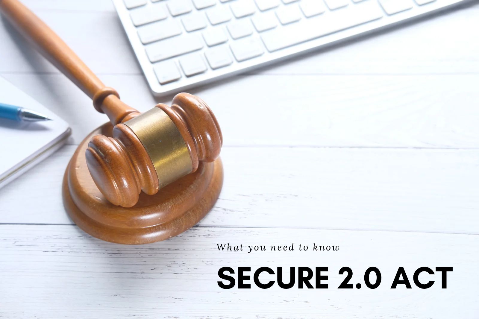 SECURE 2.0: What you need to know | The Ryding Company Blog