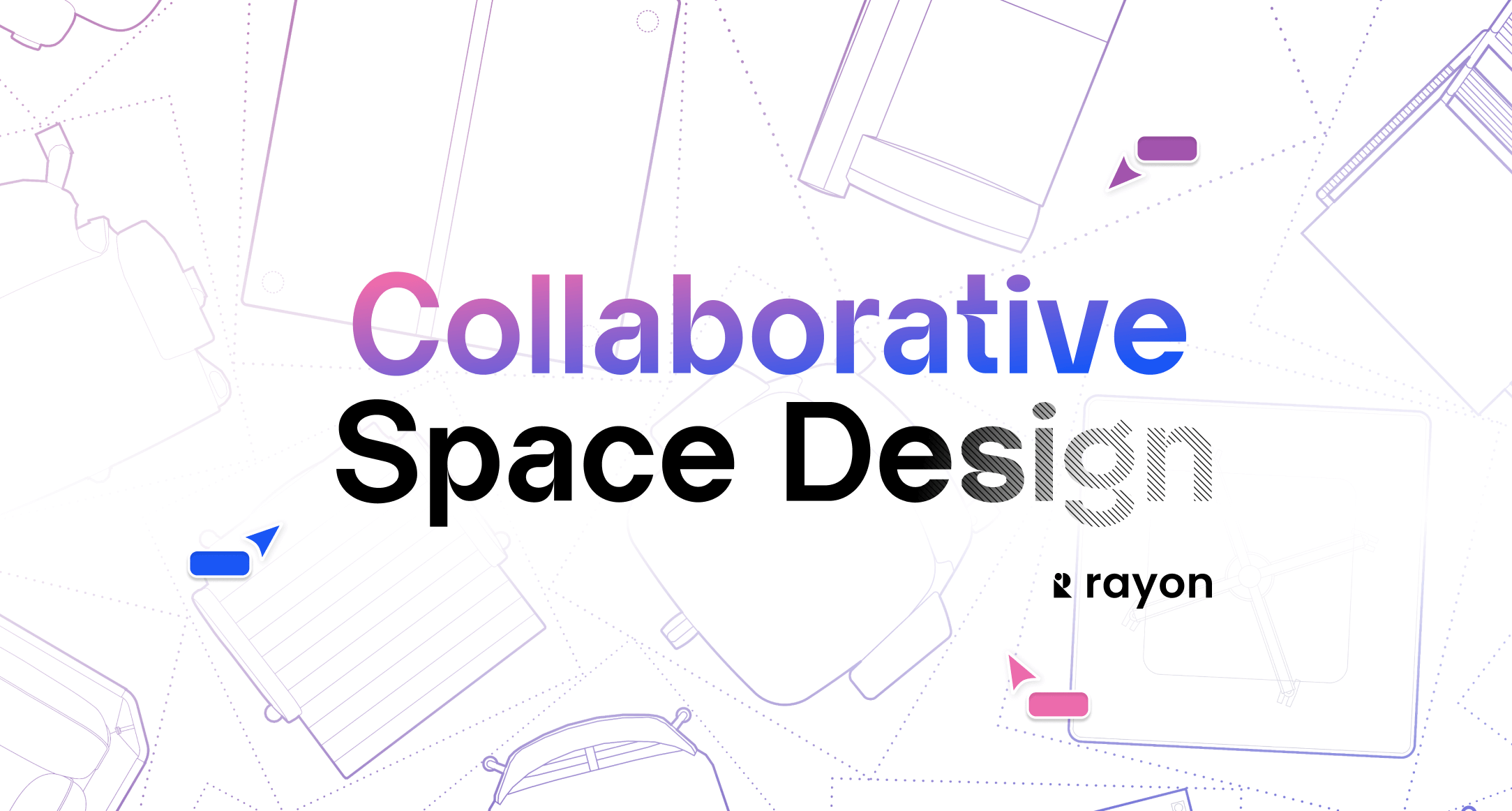 Rayon | Collaborative Space Design