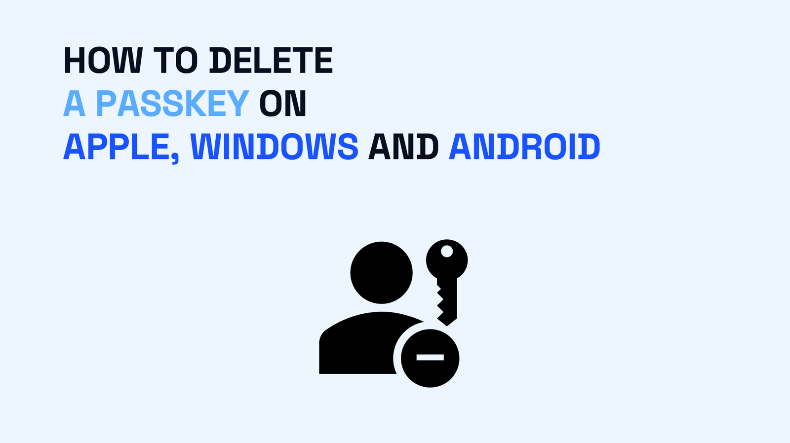 How to delete a passkey on Apple, Windows and Android