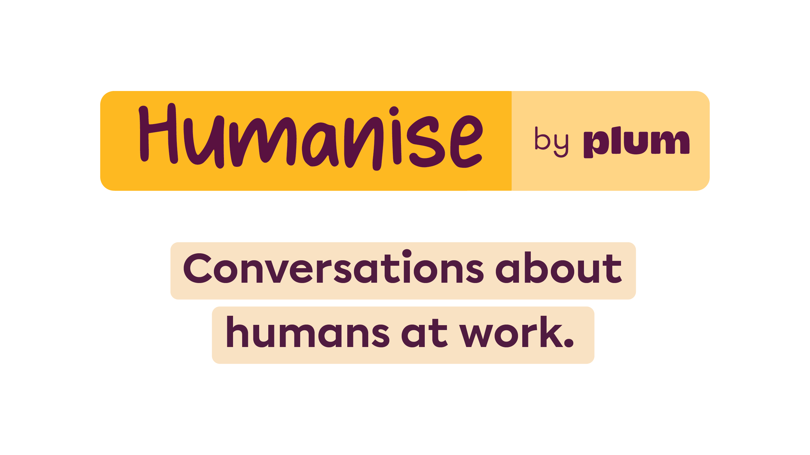Humanise