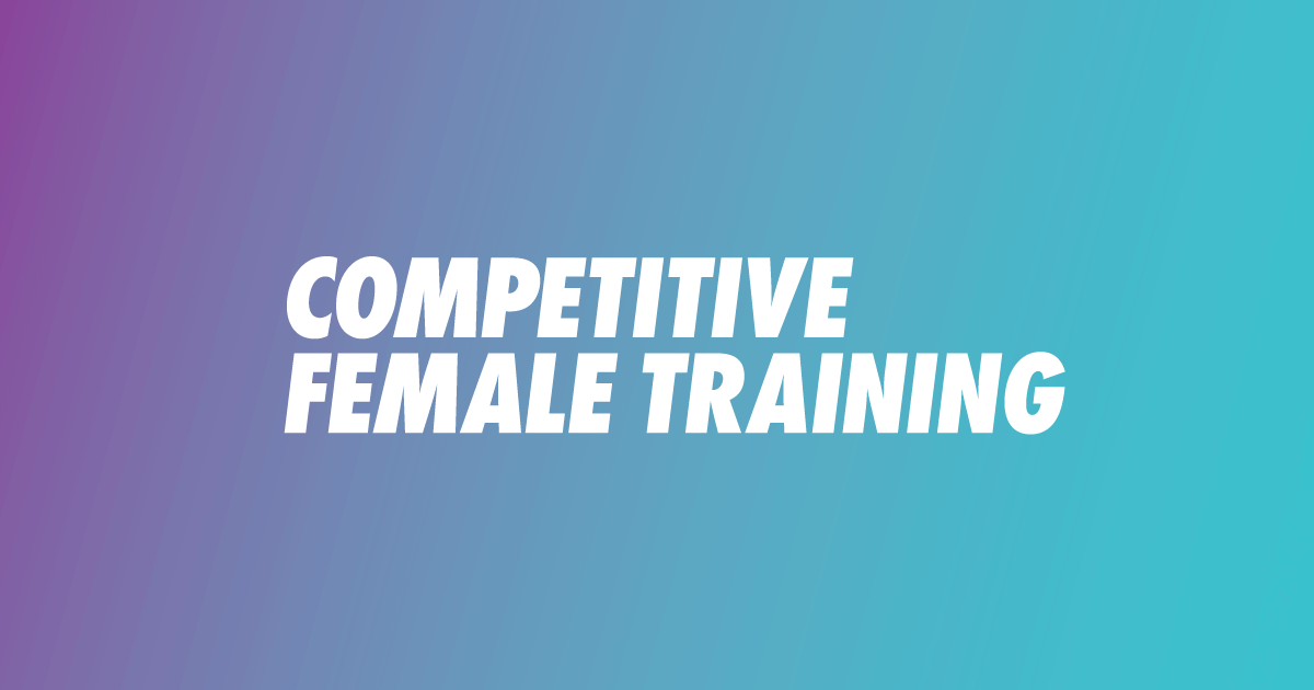 Competitive Female Training