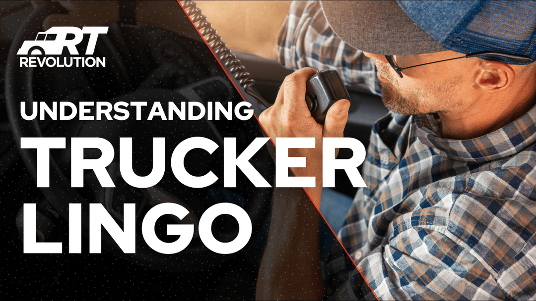 Understanding The Unique Language of Truck Drivers | Revolution Trucking
