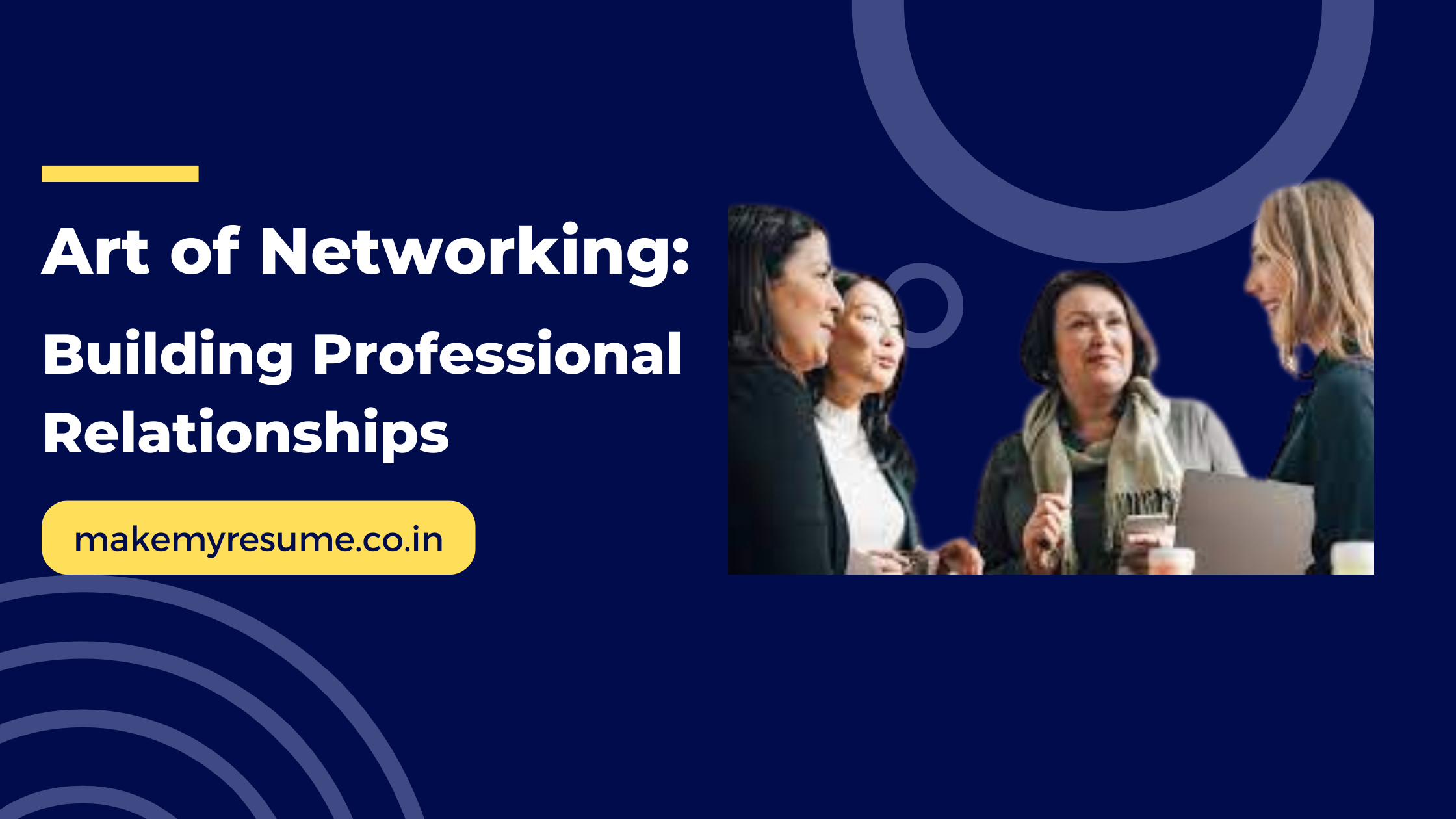 The Art of Networking: Building Professional Relationships - MakeMyResume