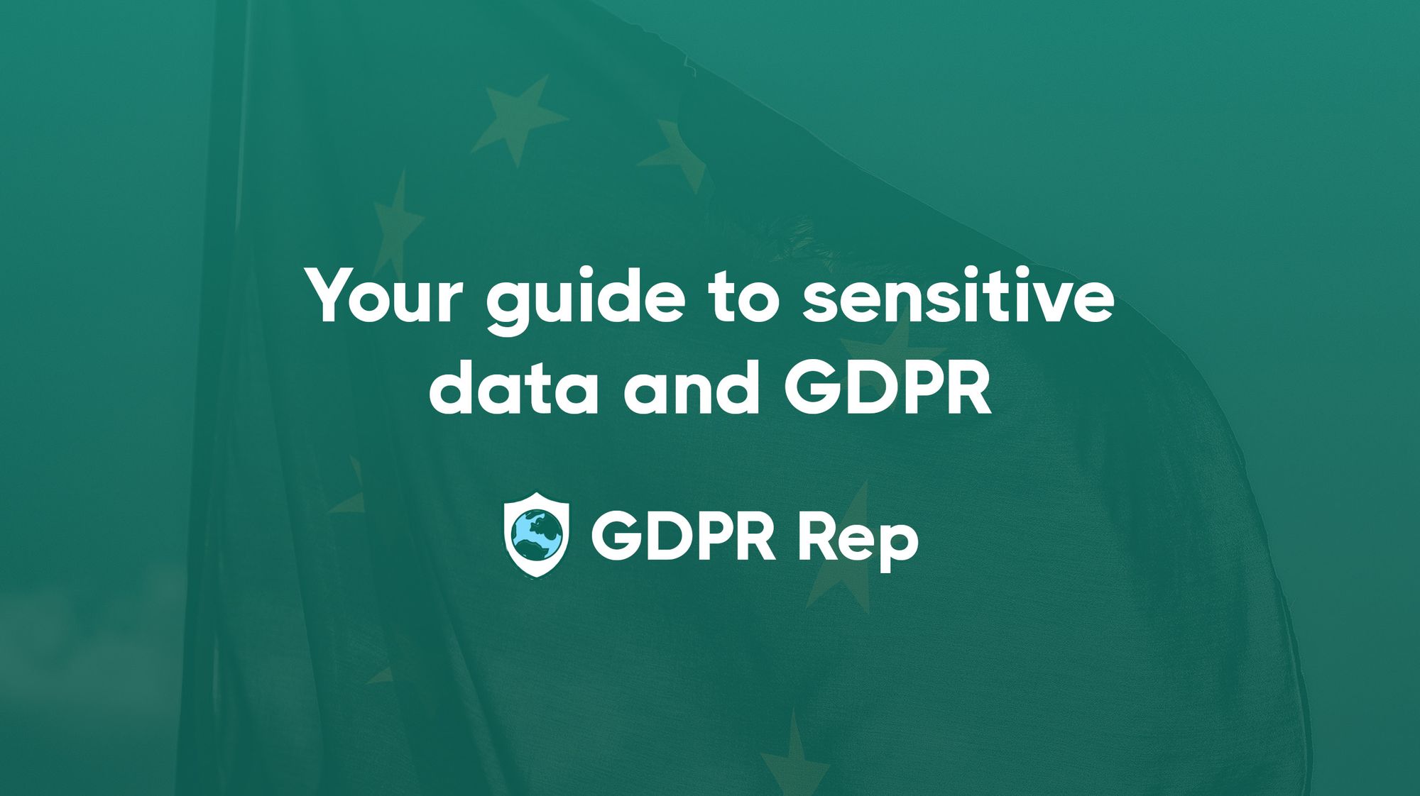 Your guide to sensitive data and GDPR | GDPR Rep, GDPR Representative Services